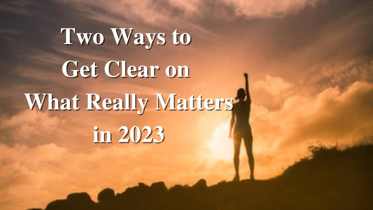Two Ways to Get Clear on What Matters | High Performance Sheryl Kline