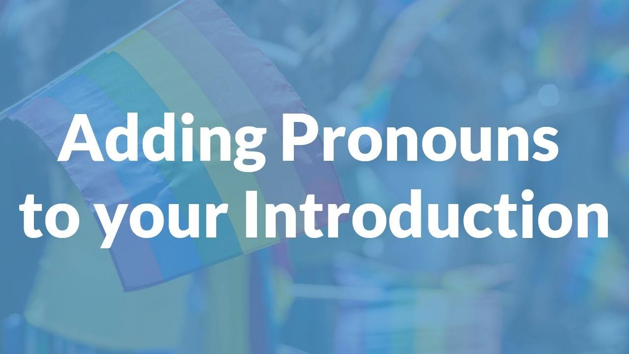 Adding Pronouns to your Introduction