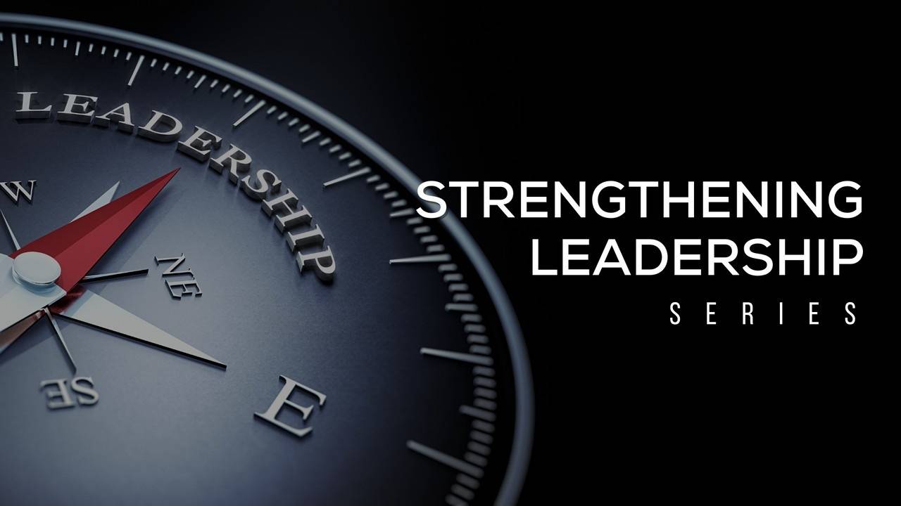 Strengthening Leadership Series