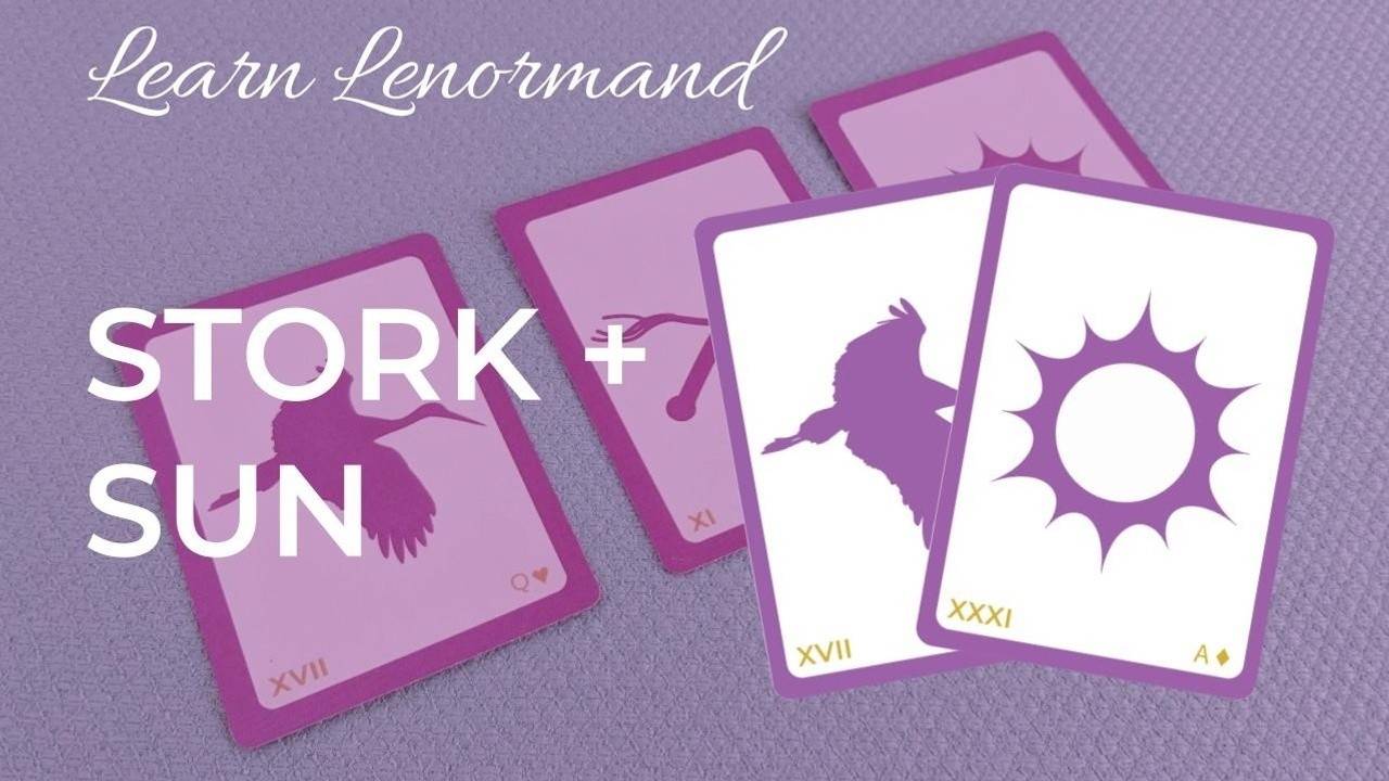 Lenormand Stork and Sun Card Combinations - Pairs And Triplets