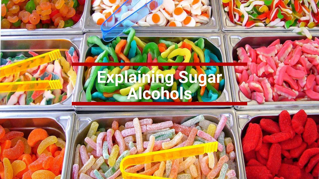 Explaining Sugar Alcohols