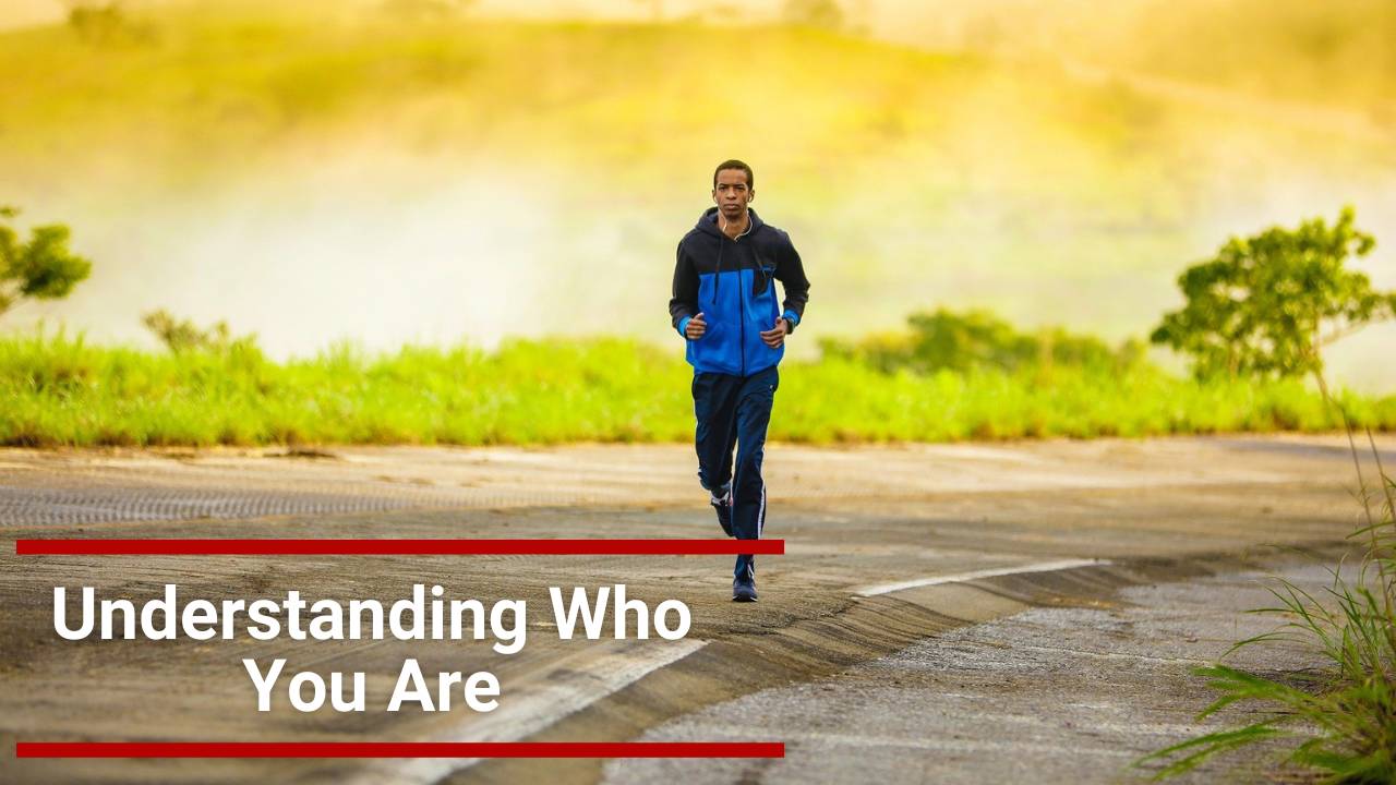Understanding Who You Are