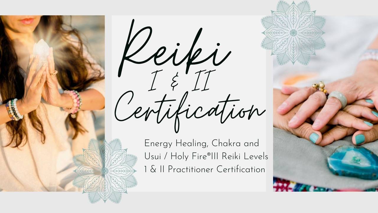 Reiki I and II Certification become Usui Holy Fire Reiki Practitioner