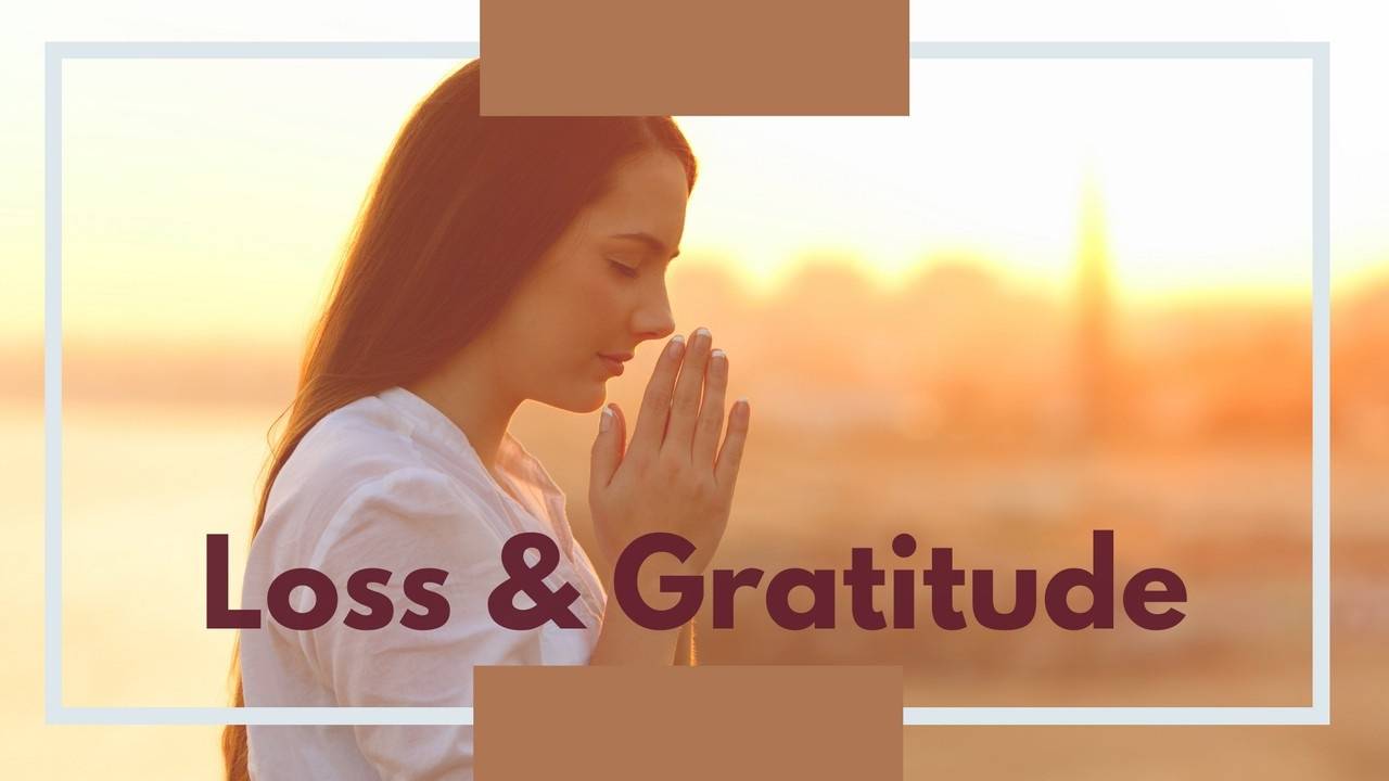 Loss & Gratitude