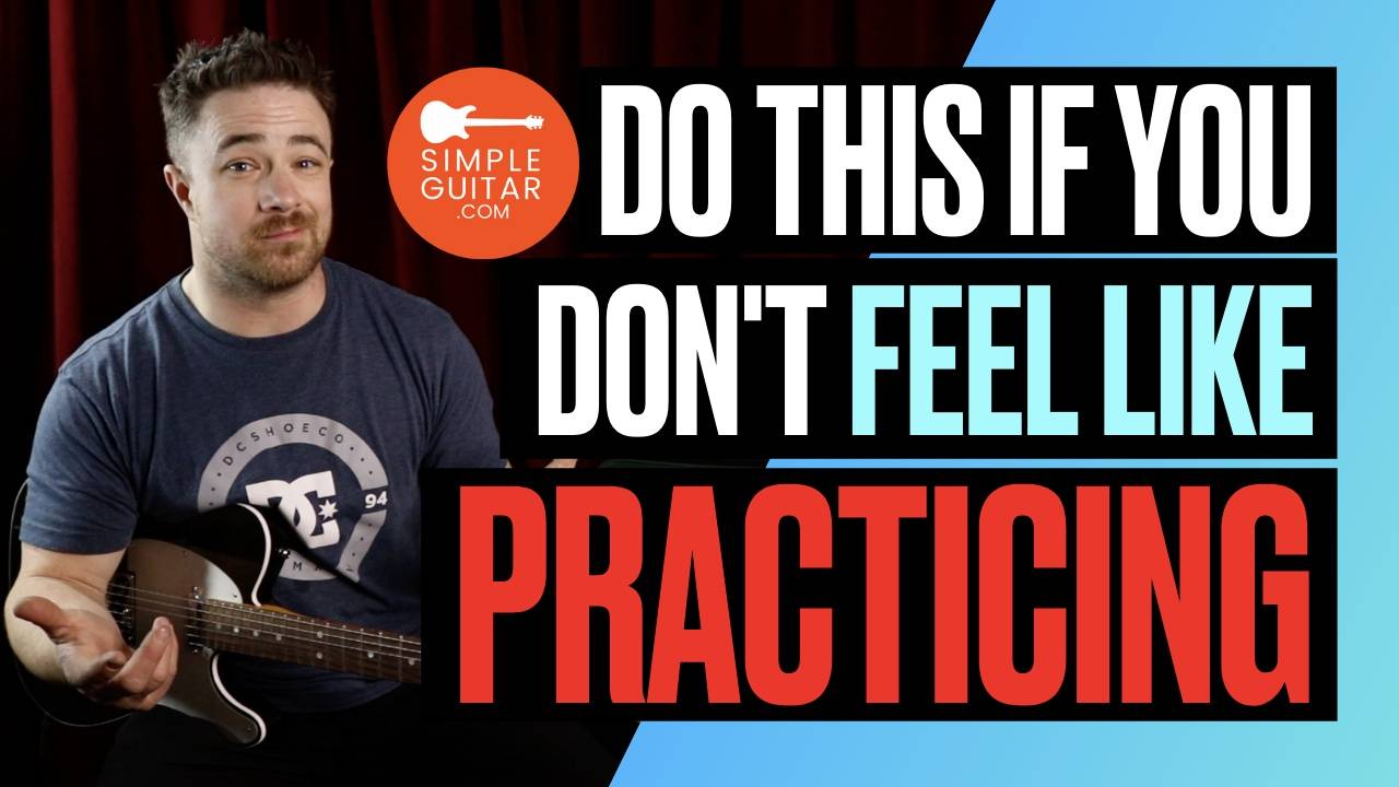 Do This When You Don't Feel Like Practicing Guitar
