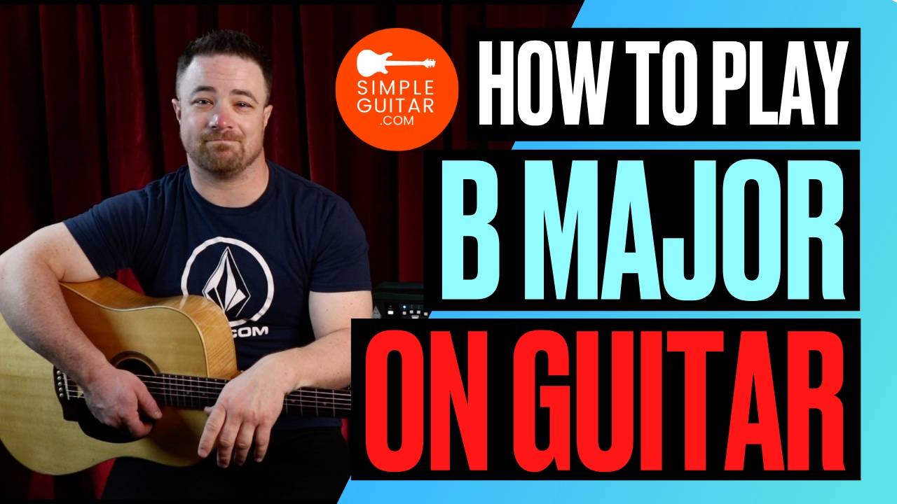 How to Play B Major on Guitar