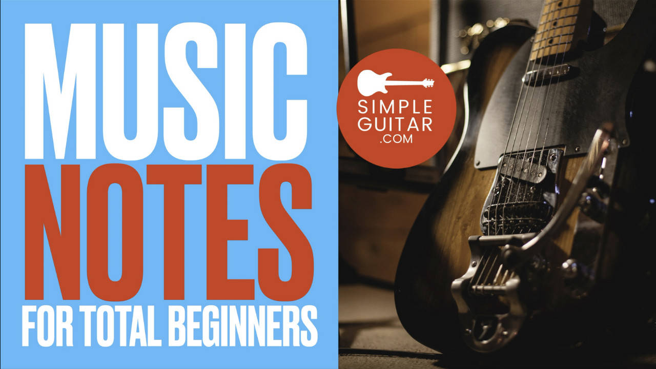 Music Notes on the Guitar for Total Beginners