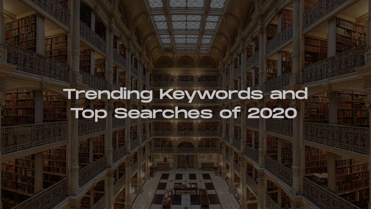 Trending Keywords and Top Searches for 2020