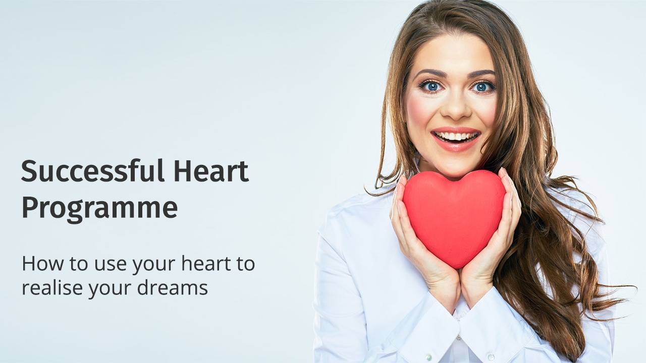 The Successful Heart Course - Listen To Your Heart and Life Full Life