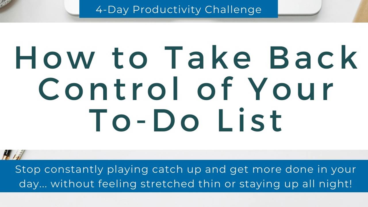 How to Take Back Control of Your To-Do List