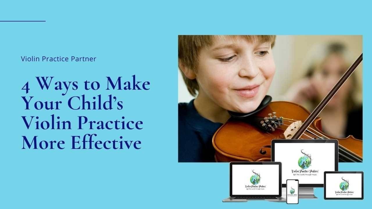 4 Ways to Make Your Child’s Violin Practice More Effective