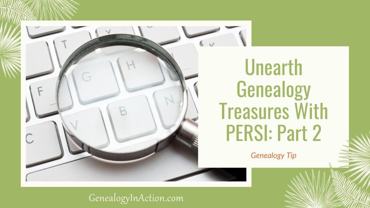 Unearth Genealogy Treasures With PERSI: Part 2