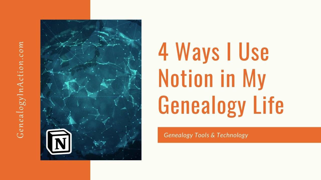 4 Ways I Use Notion in My Genealogy Life