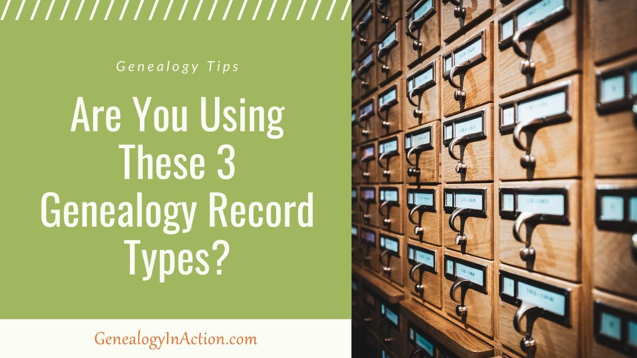Are You Using These 3 Genealogy Record Types?