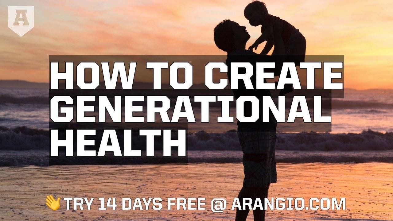 How to Create Generational Health | Joseph Arangio