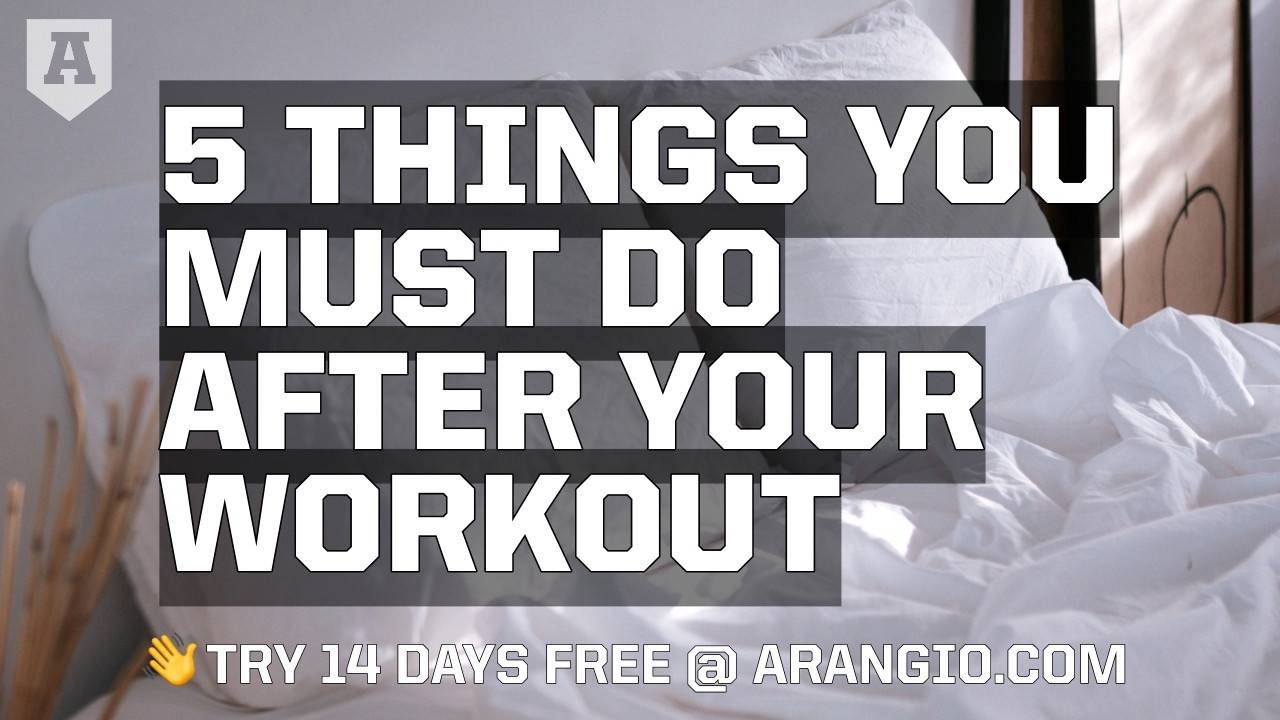 5 Things You Must Do After Your Workout | Joseph Arangio