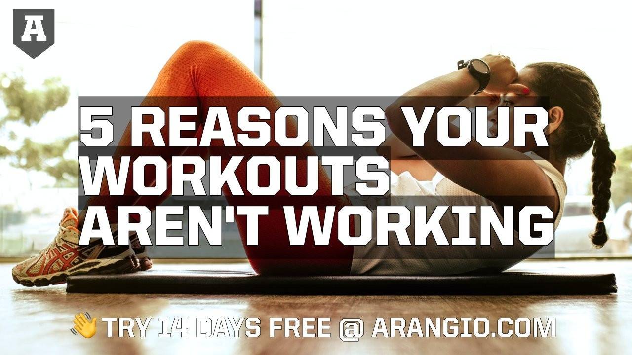 5 Reasons Your Workouts Are Not Working