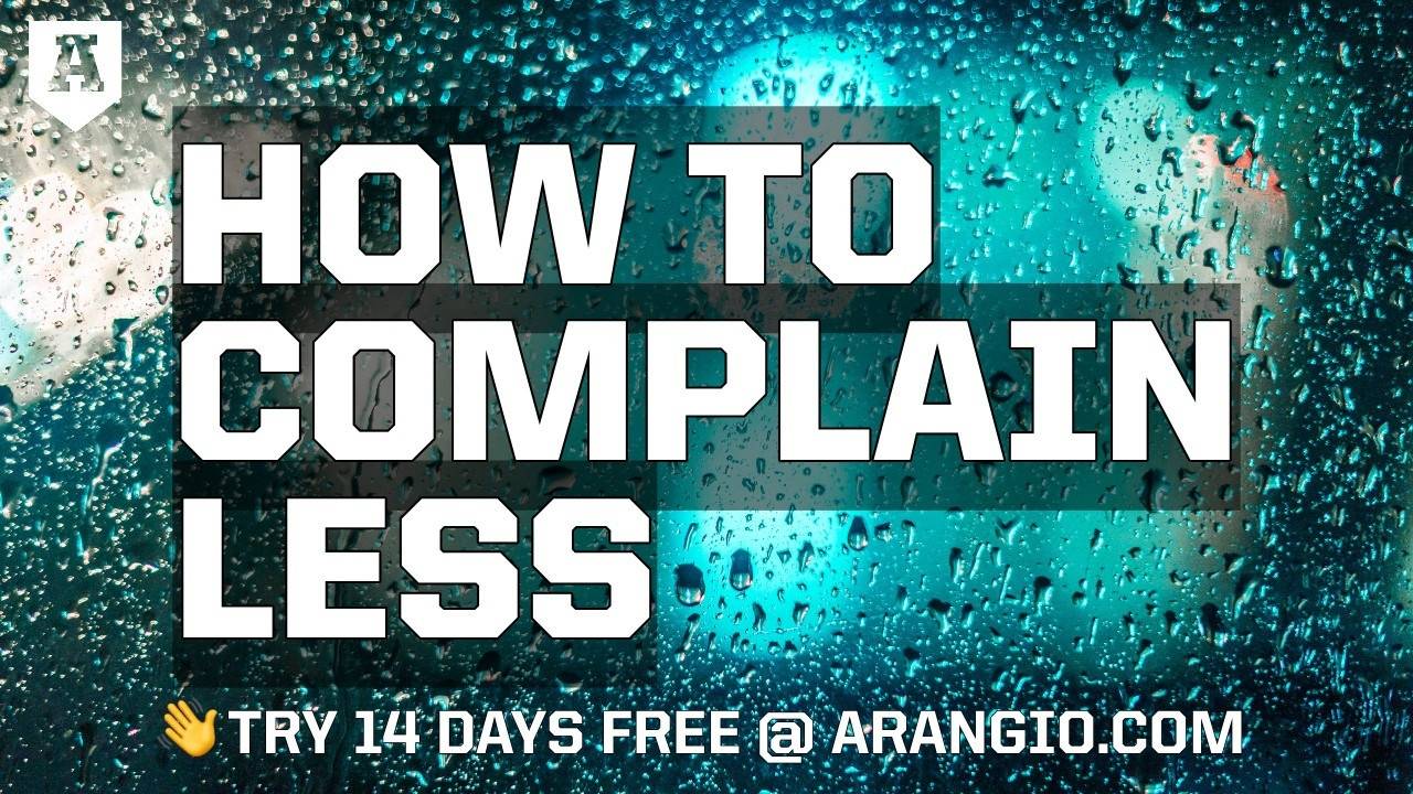 How to Complain Less | Joseph Arangio