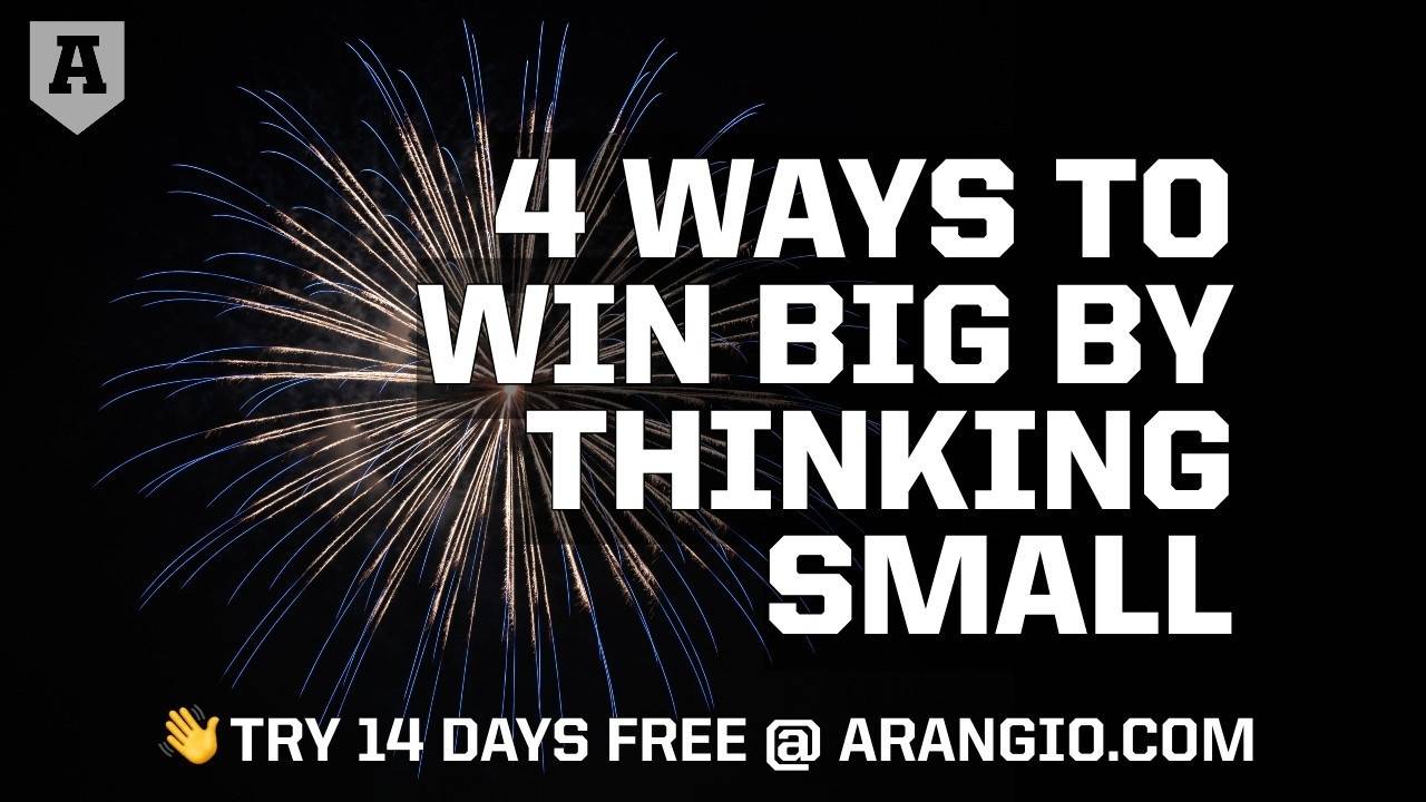 4 Ways to Win Big By Thinking Small