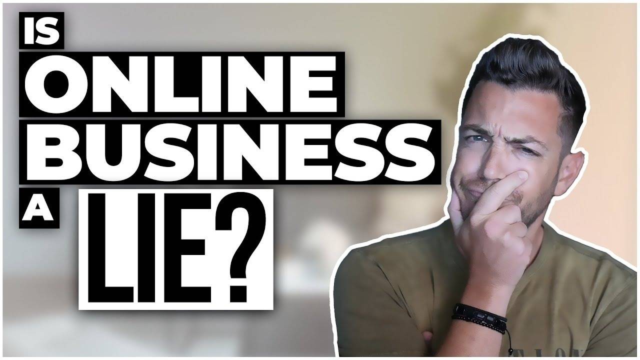 Is Online Business Actually a LIE?