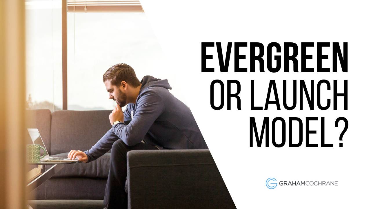 Evergreen vs Launch Model: Which Is Better For Your Digital Products?