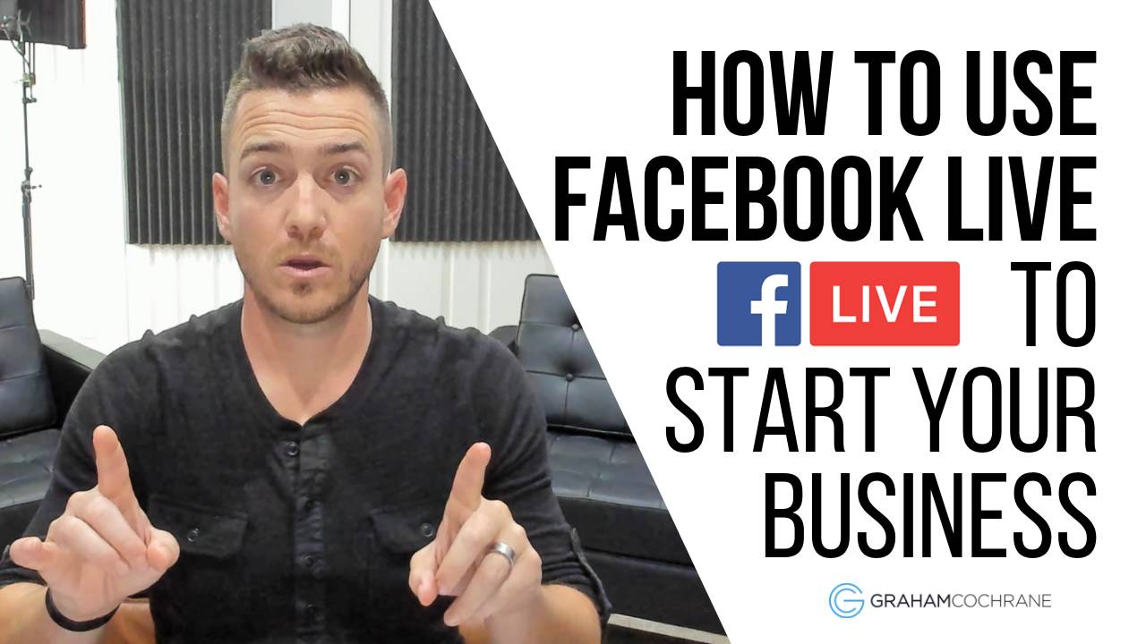 How To Use Facebook Live To Start Your Business