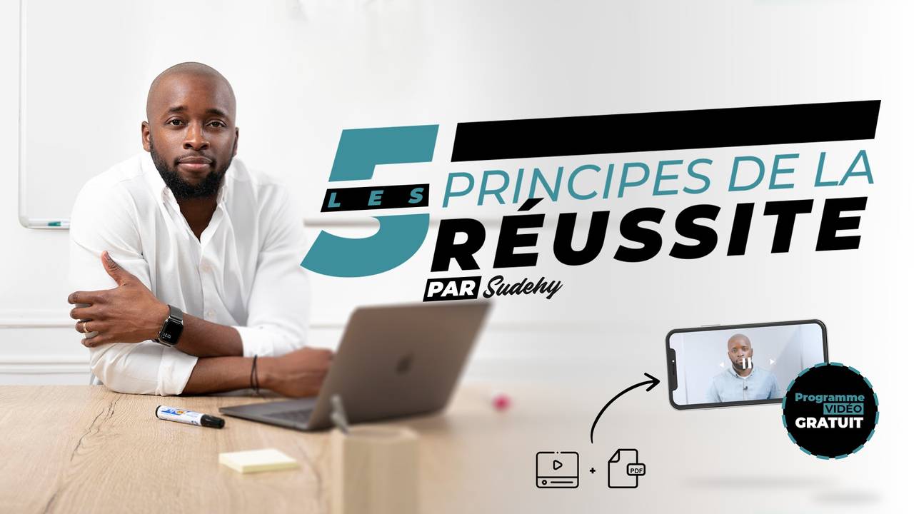 Découvre Gratuitement les 5 principes de la réussite