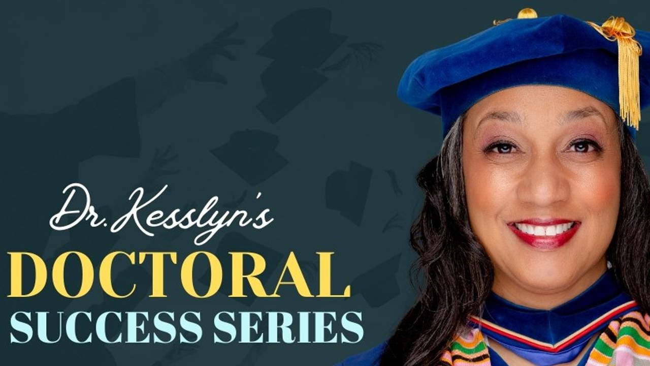 Register for "Doing the Doctorate Success Series" with Dr. Kesslyn
