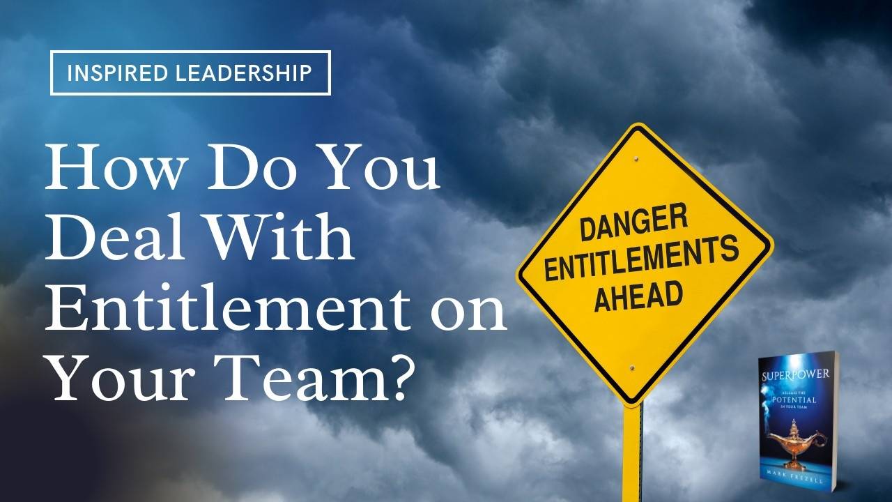 How Do You Deal with Entitlement on Your Team?
