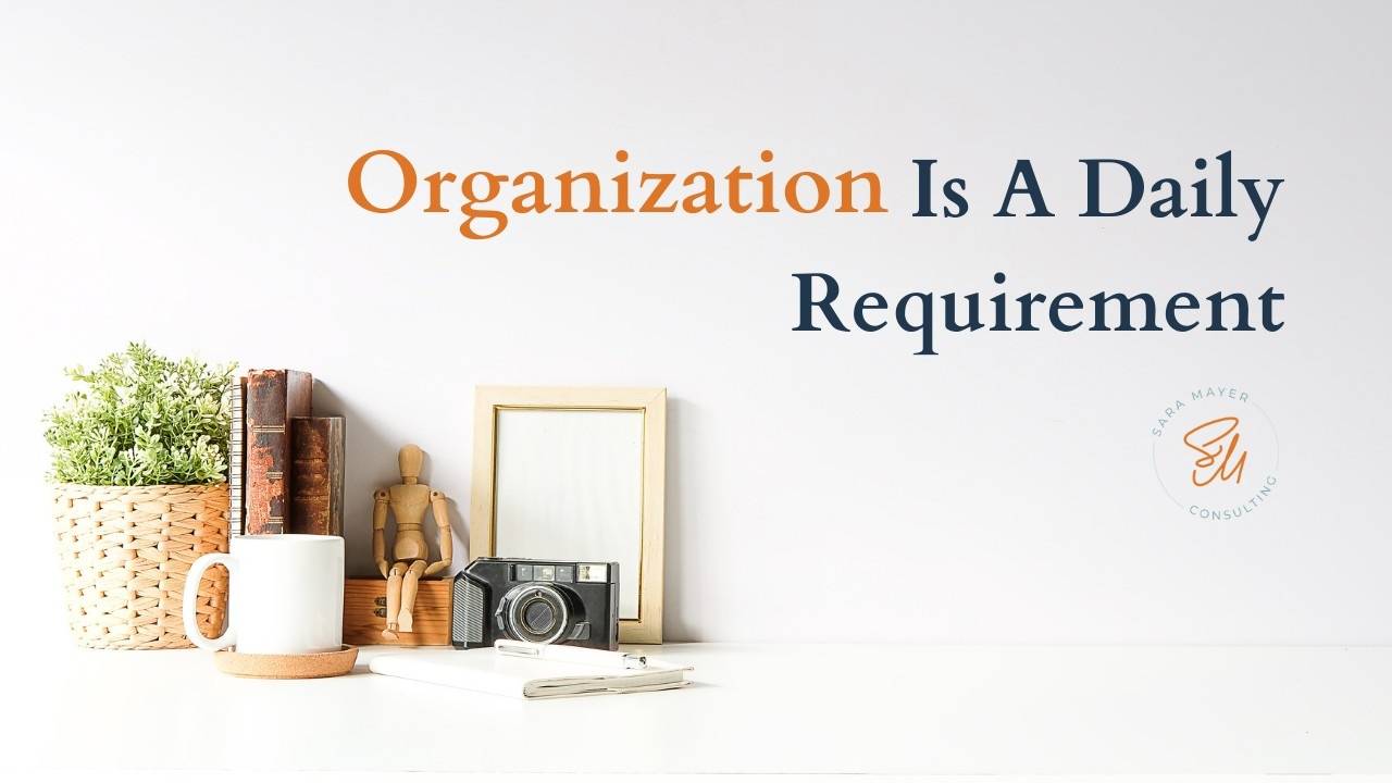 Organization Is A Daily Requirement