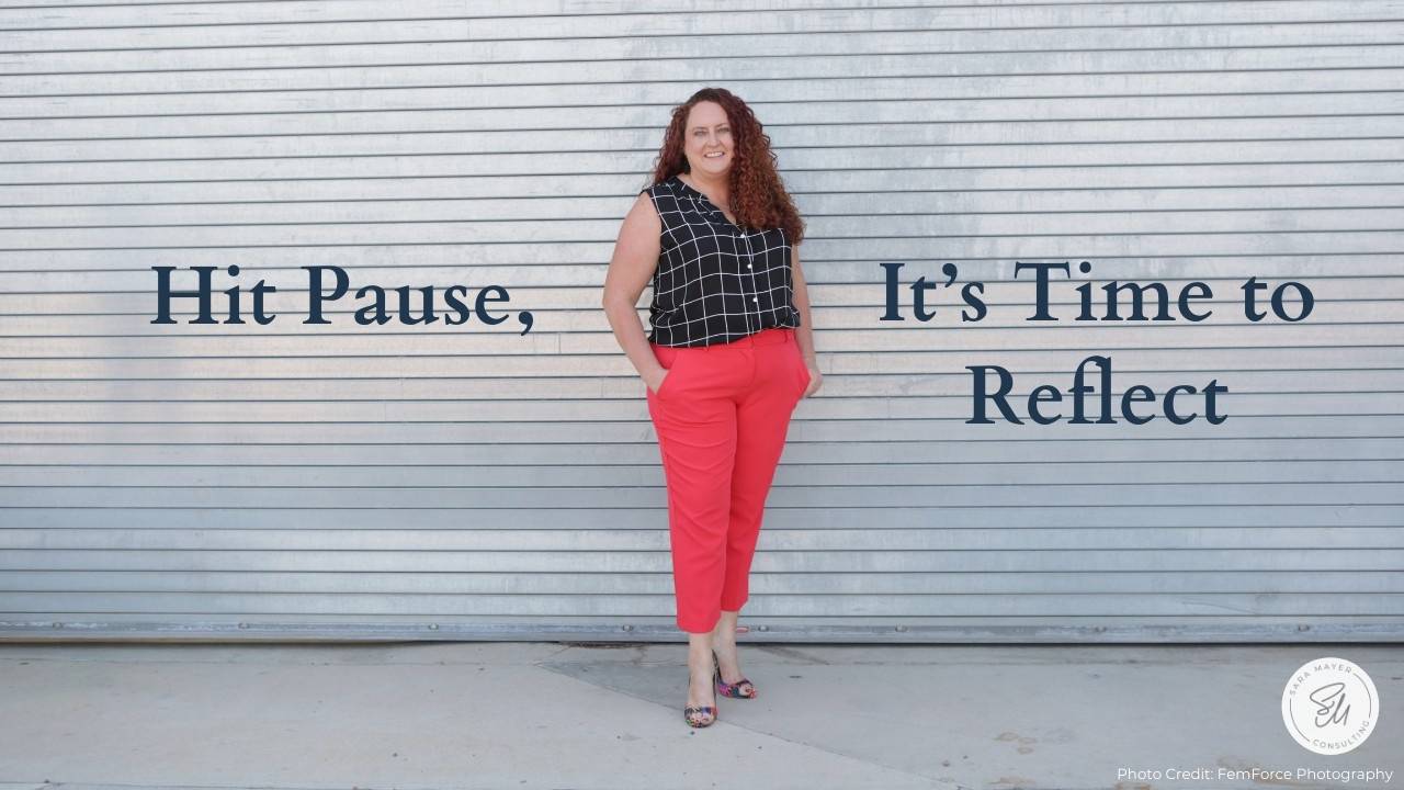 Hit Pause, It’s Time to Reflect