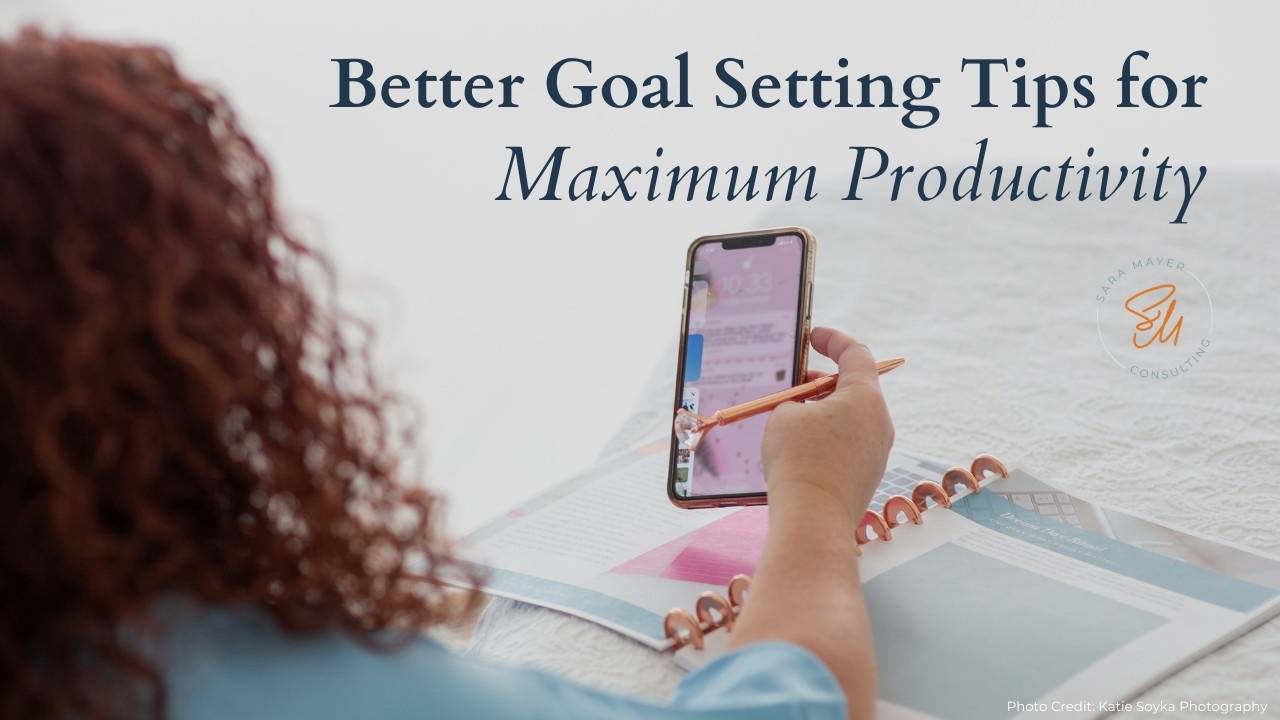 Better Goal Setting Tips for Maximum Productivity