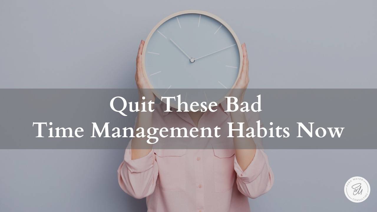 Quit These Bad Time Management Habits Now