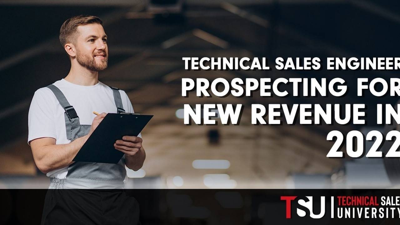 Technical Sales Engineer Prospecting for New Revenue in 2022