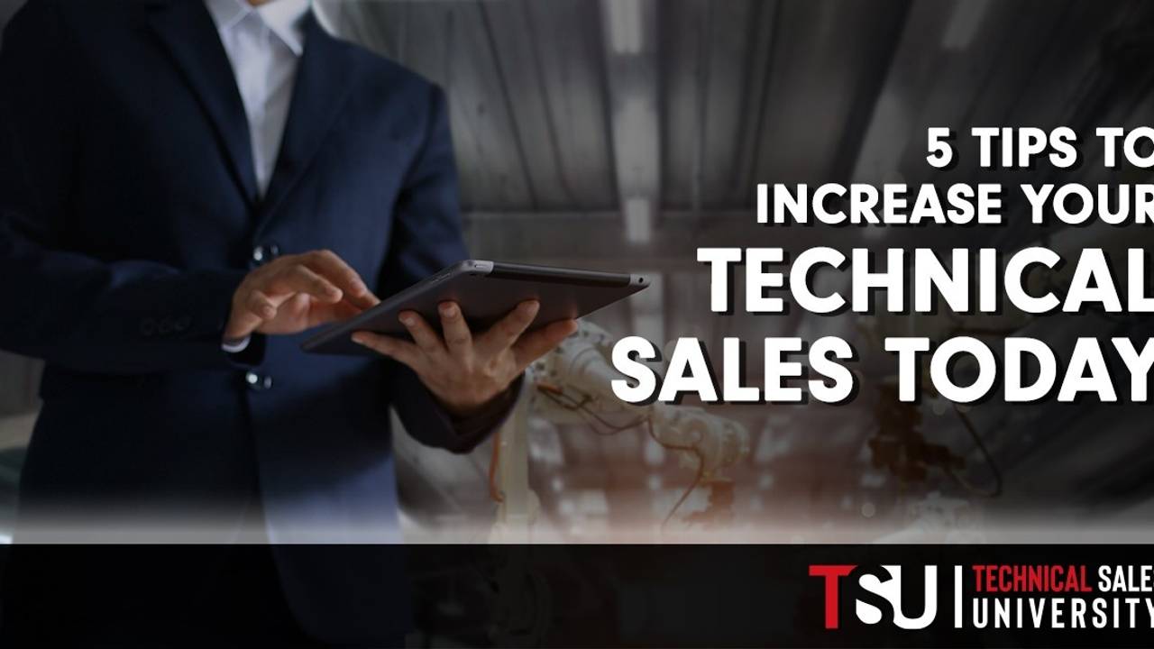 5 Tips to Increase Your Technical Sales Today