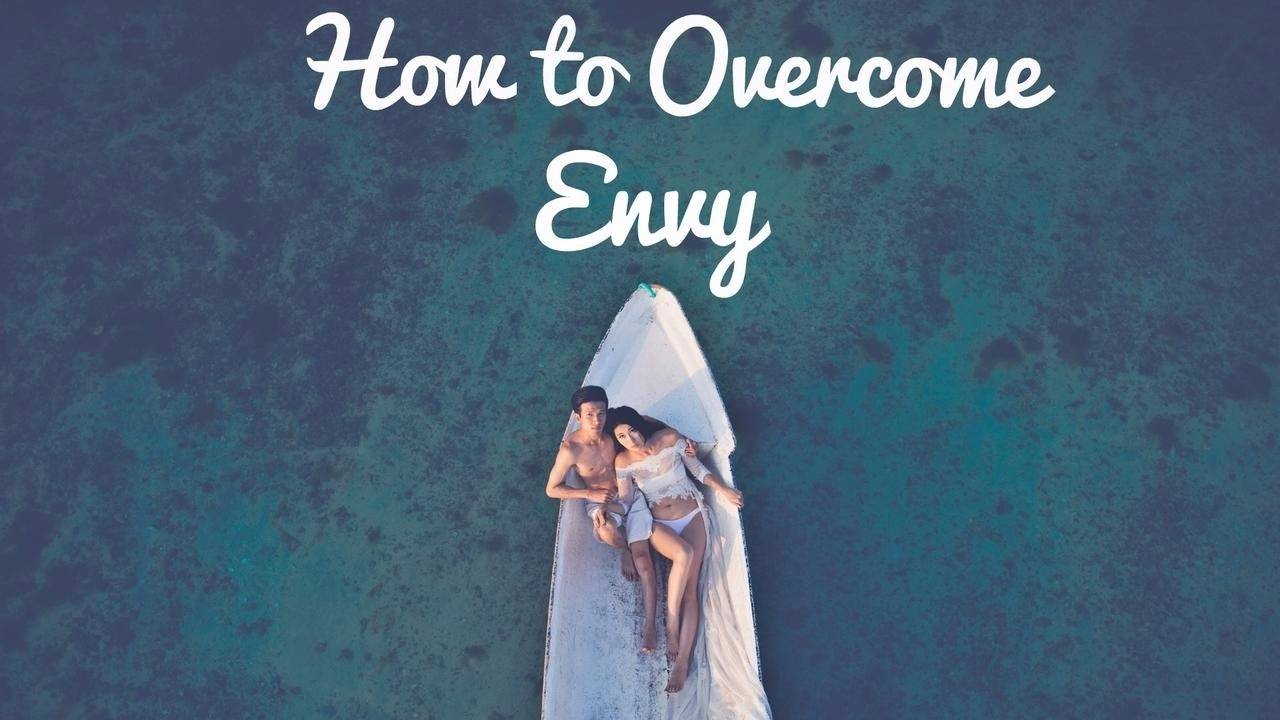 How To Overcome Envy