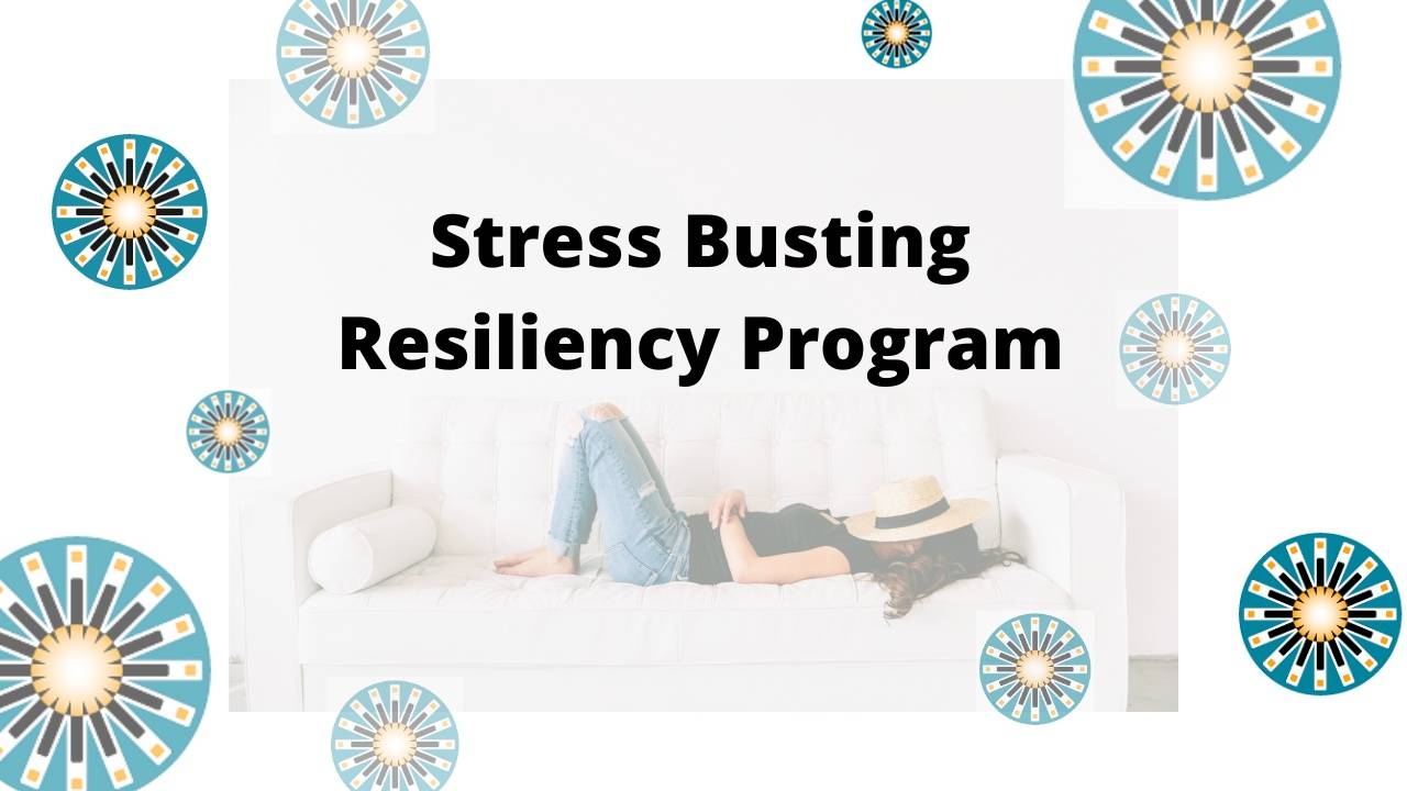 Stress Busting Resiliency Program for Stress Relief and Mind Mastery