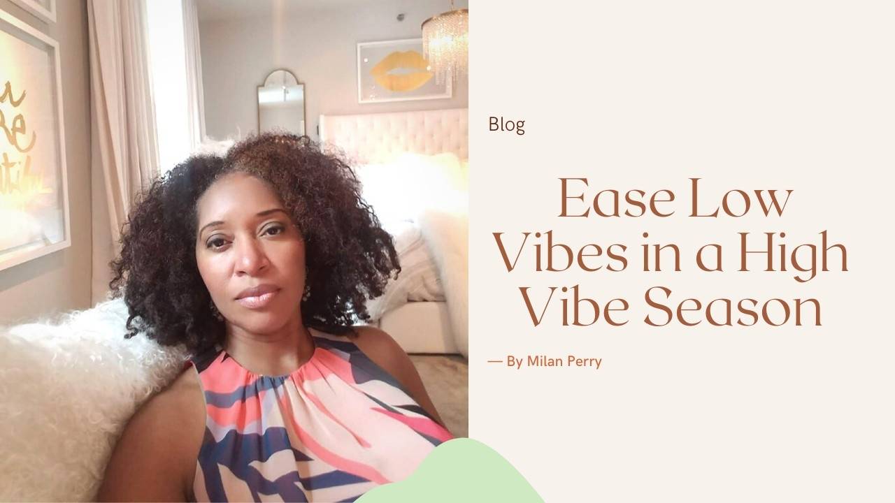 How to Ease Low Vibes in a High Vibe Season l Menopause Wellness