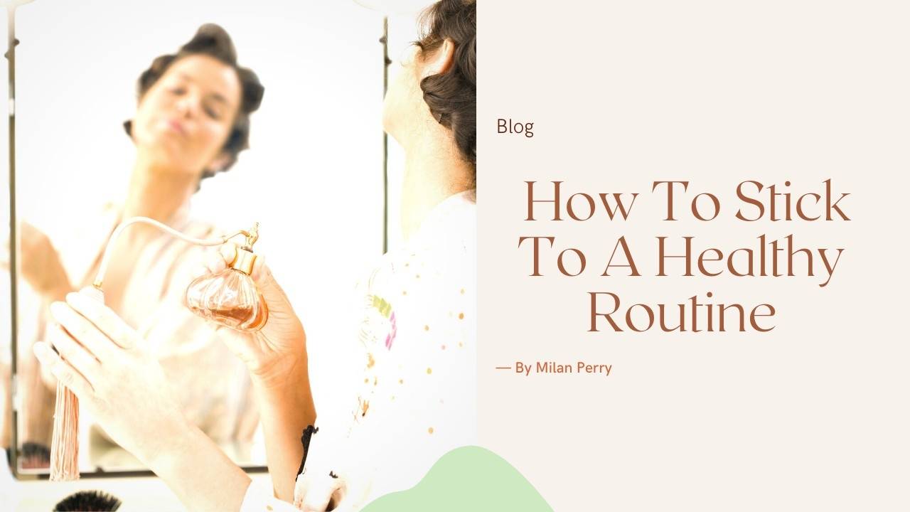 How to Create (and Stick to) the Healthy Routine You Want