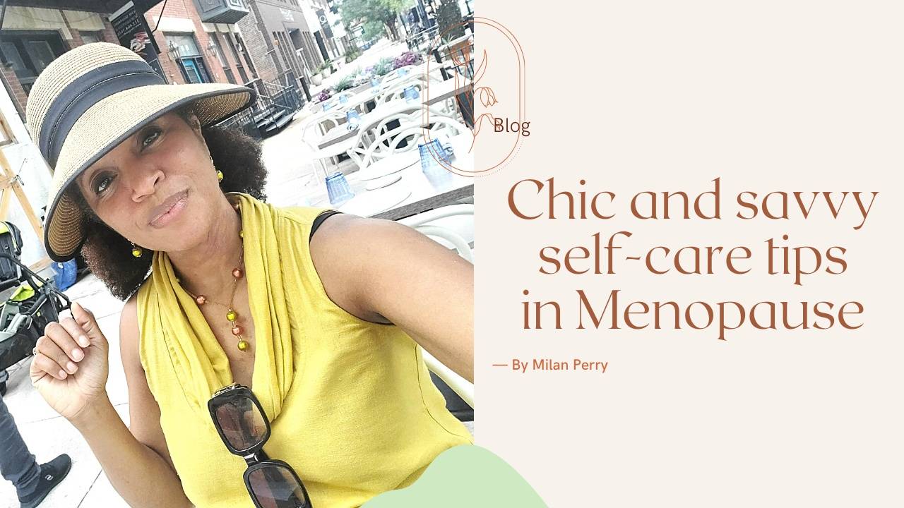 Chic Tips On How To Practice Self-Care During Menopause
