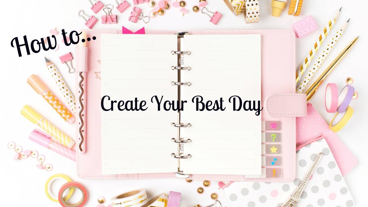How to Create the Best Day