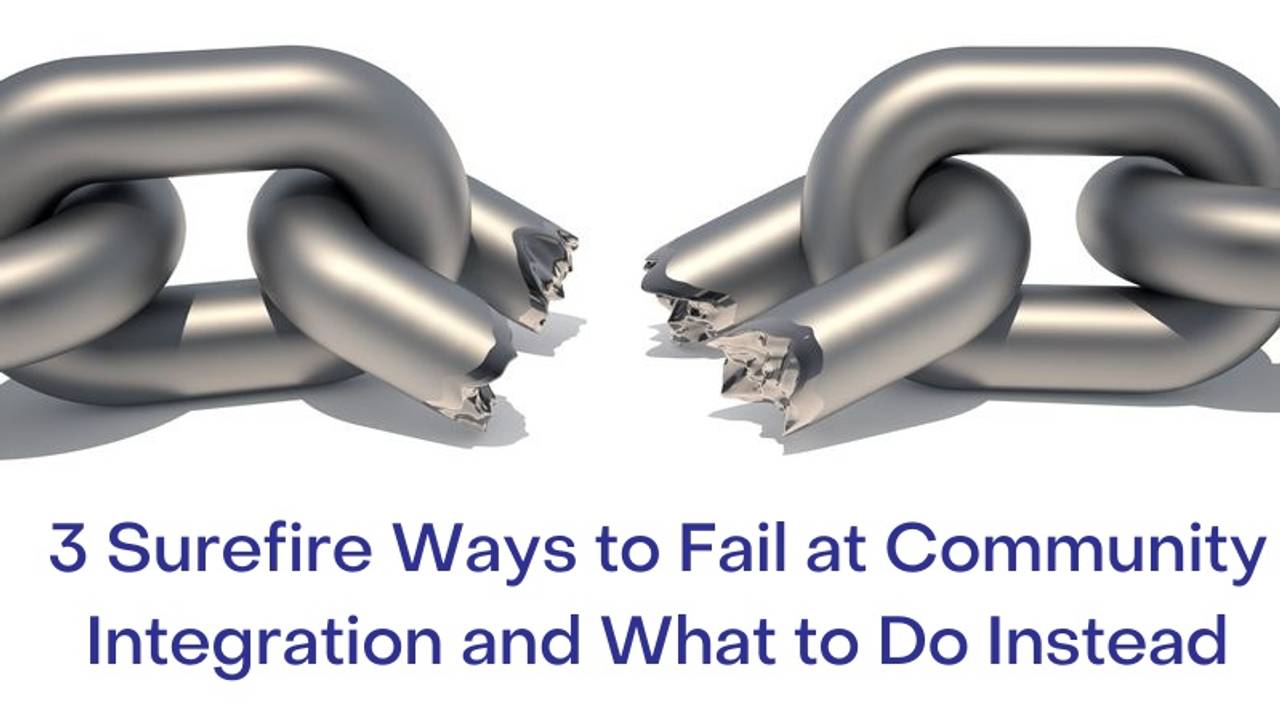 Ways-to-fail-at-community-integration-and-what-to-do-instead