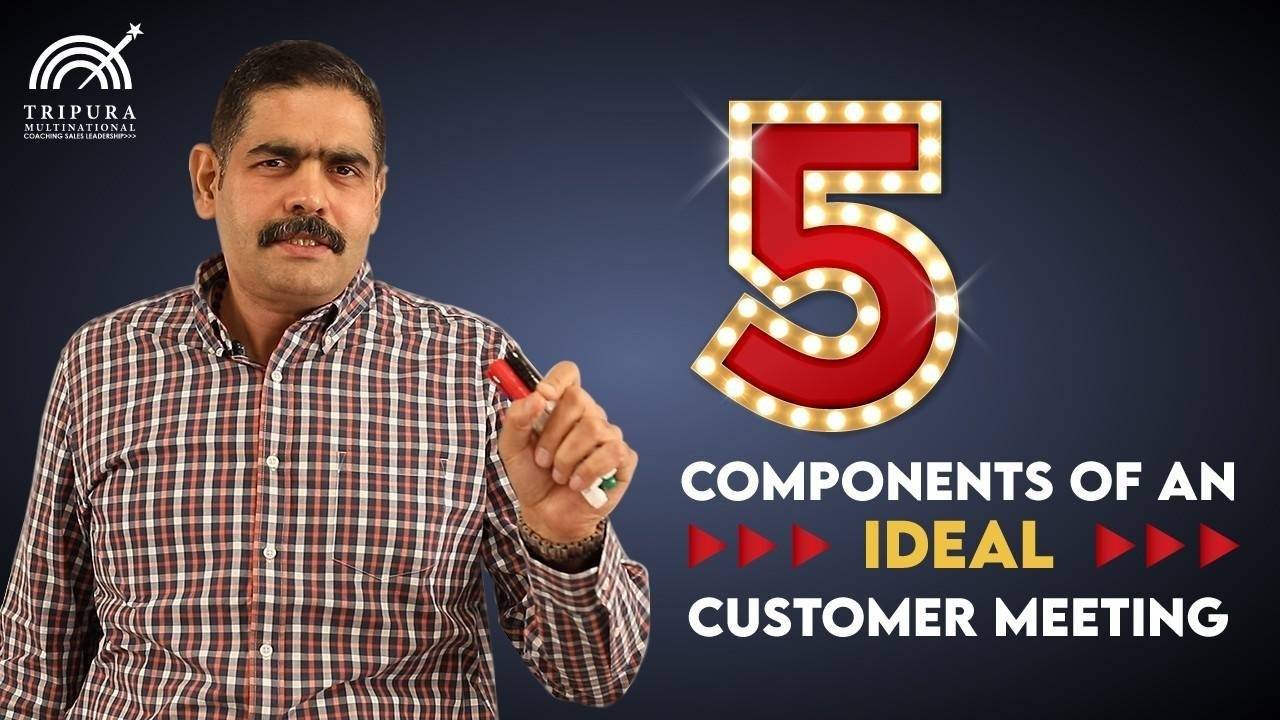5 COMPONENTS OF AN IDEAL CUSTOMER MEETING