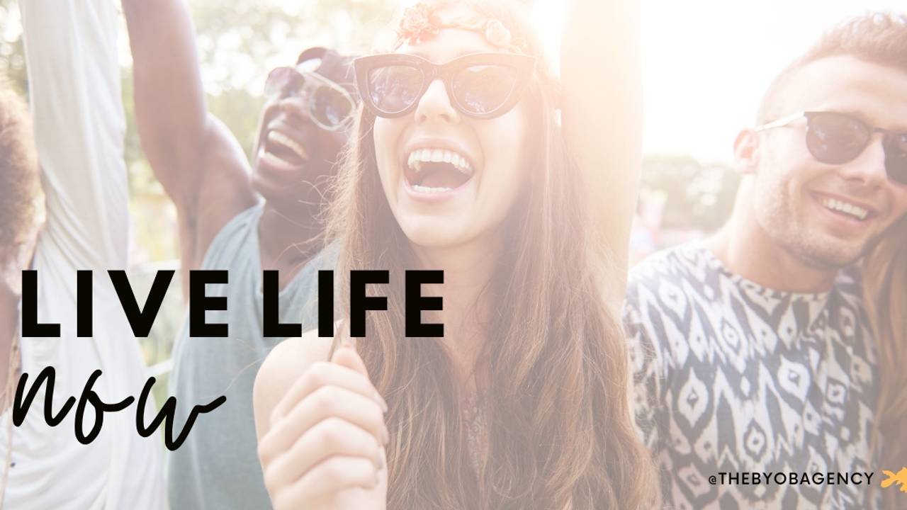 Live Life Now