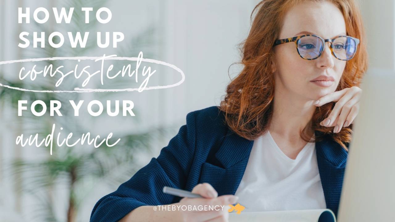 How to show up consistently for your audience