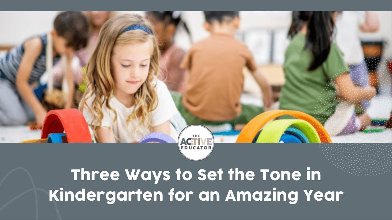 Three Ways to Set the Tone in Kindergarten for an Amazing Year
