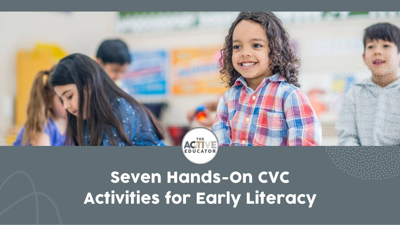 Seven Hands-On CVC Activities for Early Literacy