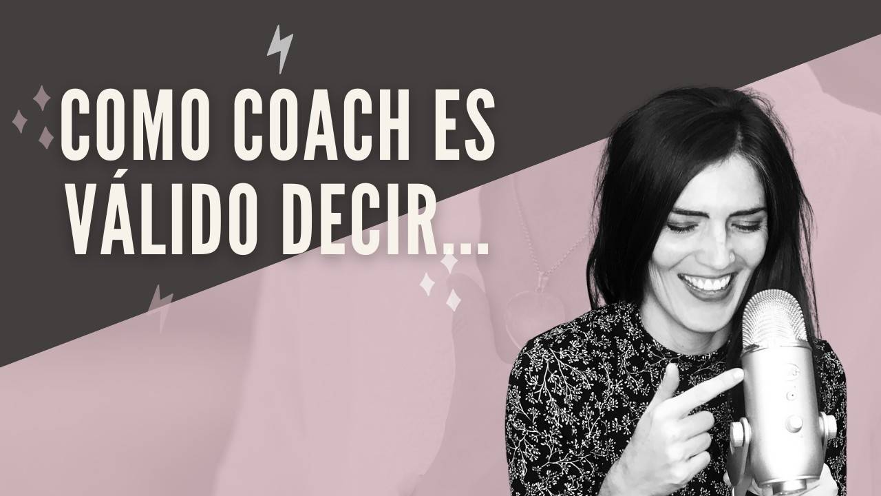 Como COACH es válido decir lo siguiente: