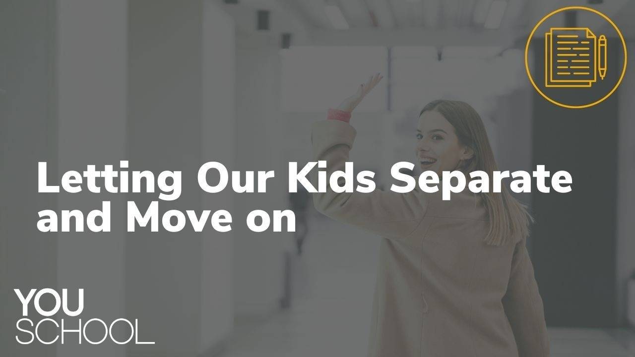 Letting Our Kids Separate and Move On