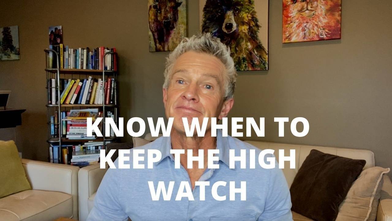 Know When to Keep the High Watch